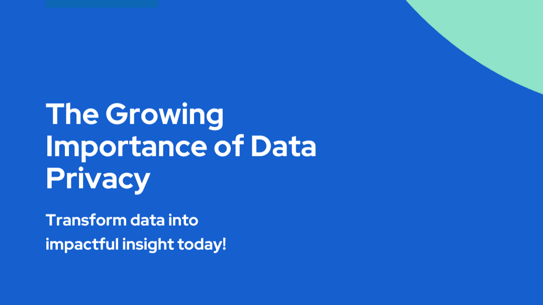 The Growing Importance of Data Privacy: Why It Matters in 2024 and ...